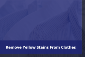 How To Remove Yellow Sweat Stains | Classic Drycleaners